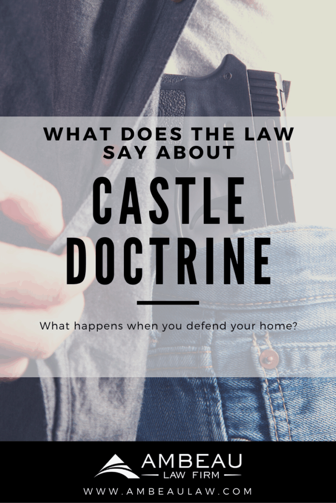 Castle Doctrine Explained | Ambeau Law Firm